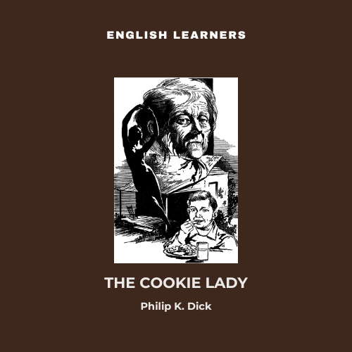 The Cookie Lady | Philip K. Dick | PDF Detailed Analysis for Exam Prep – English Learners